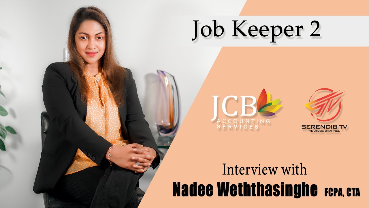 Job Keeper 2 Interview with Nadee Weththasinghe FCPA CTA JCB Accounting ...