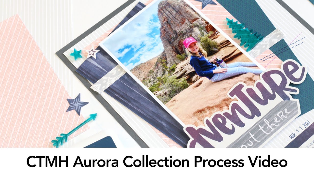 CTMH Aurora Collection Process Video: Adventure is Out There - YouTube