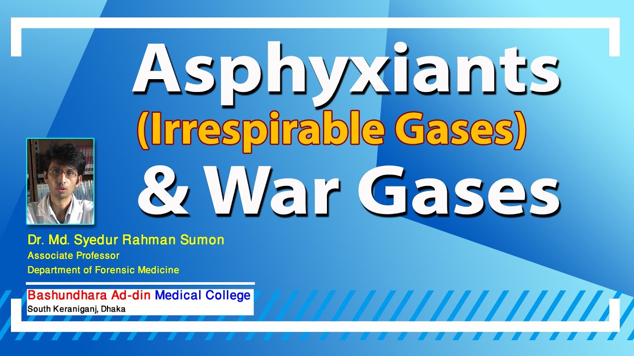 Asphyxiants ( Irrespirable Gases ) & War Gases II Dr. Syedur Rahman ...