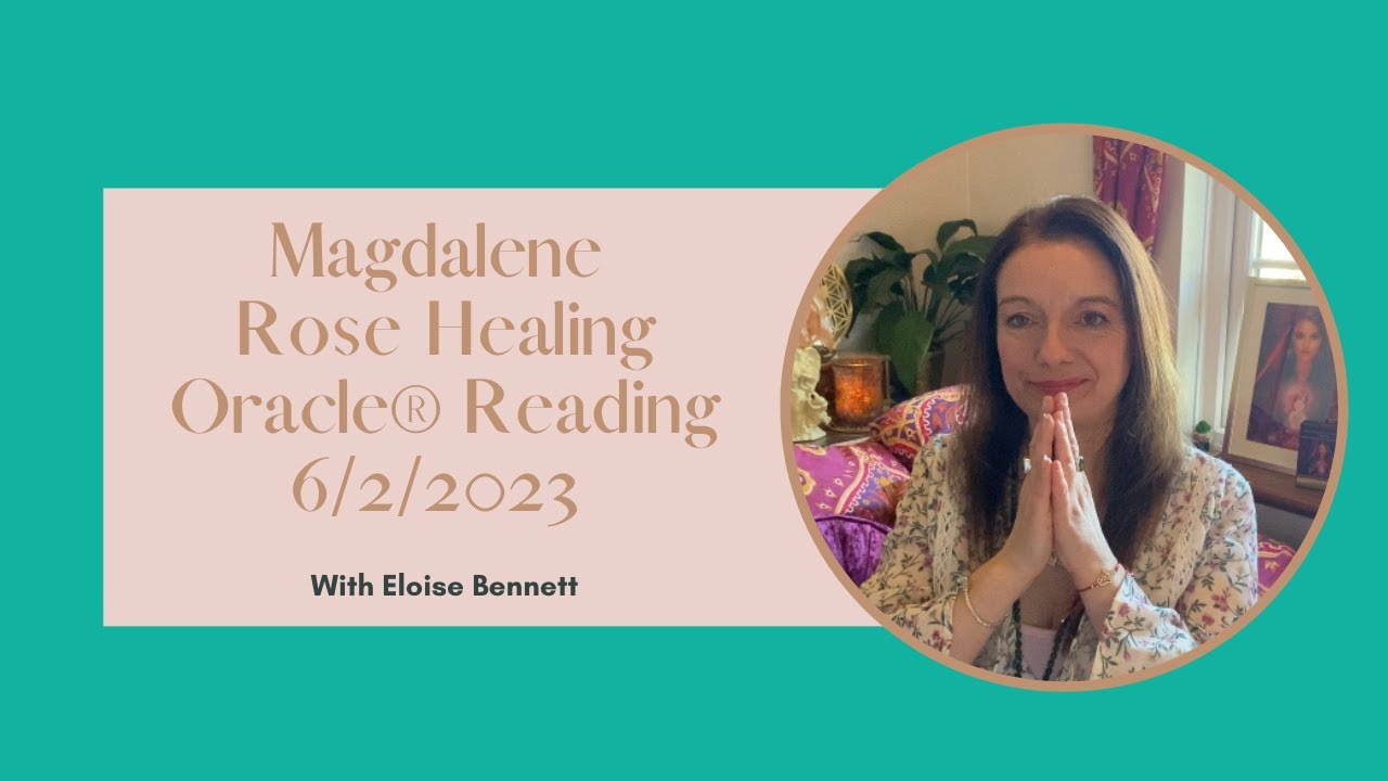 Magdalene Monday ~ Magdalene Rose Healing Oracle® Reading 06/02/2023 ...