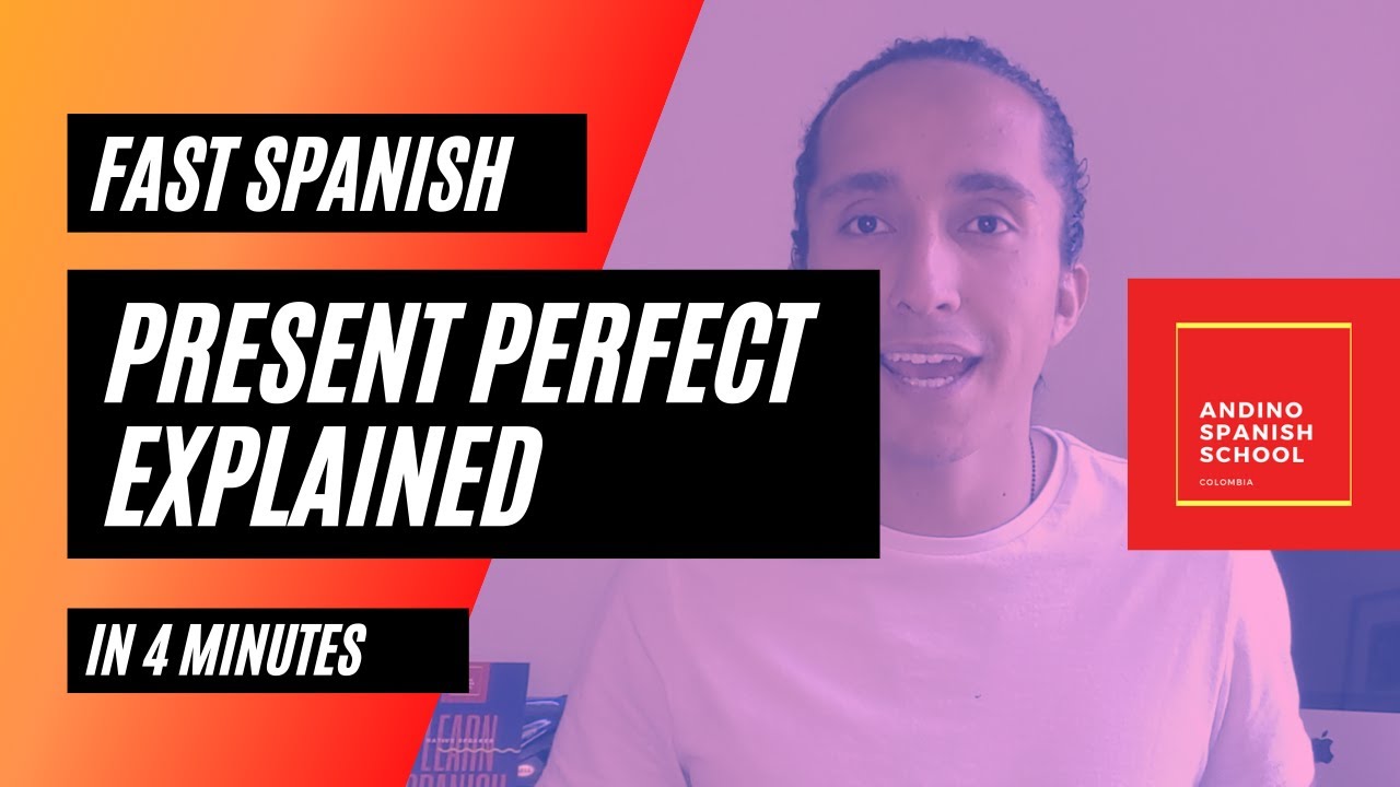 The Present Perfect Explained | Fast Spanish | Andino Spanish School ...