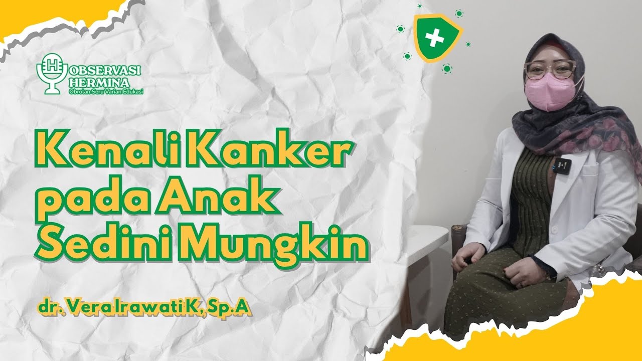Kenali Kanker pada Anak Sedini Mungkin - dr. Vera Irawati K, Sp.A - RS ...