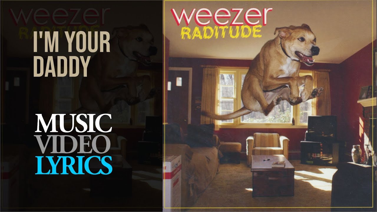 Weezer - I'm Your Daddy (Lyrics) - YouTube