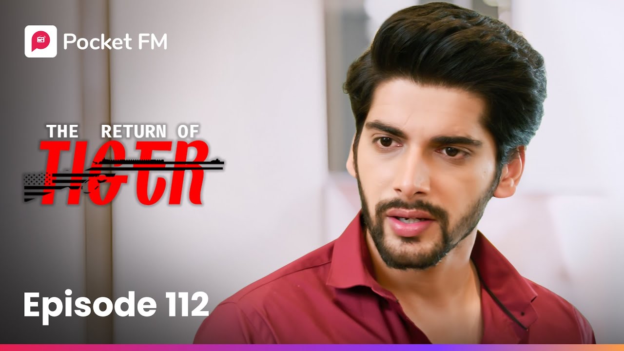 Episode 112 | The Return of Tiger | Pocket FM - YouTube