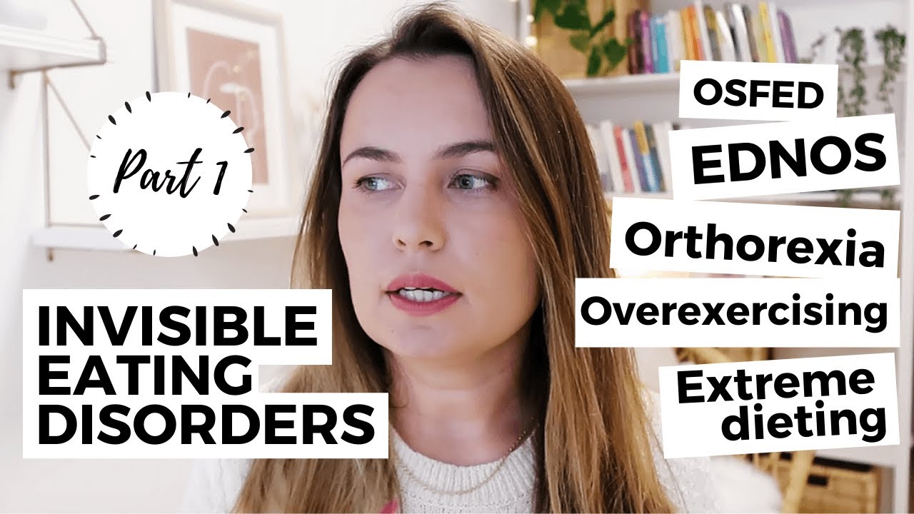 Invisible Eating Disorders / EDNOS, OSFED, Orthorexia, Overexercising ...