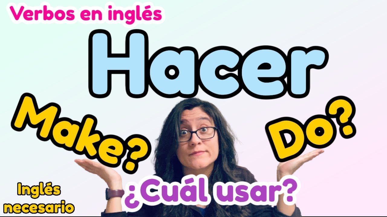 Hacer cosas en inglés.¿Make o Do? Cuál verbo usar Inglés necesario ...