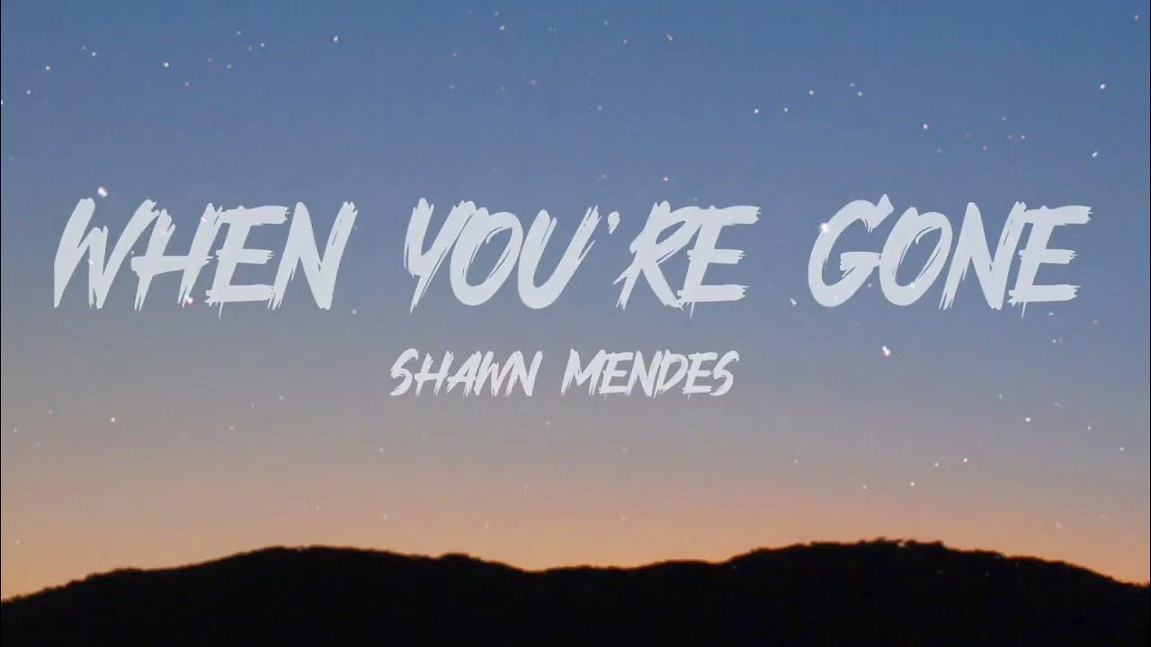 Shawn Mendes - When You're Gone (Lyrics) - YouTube
