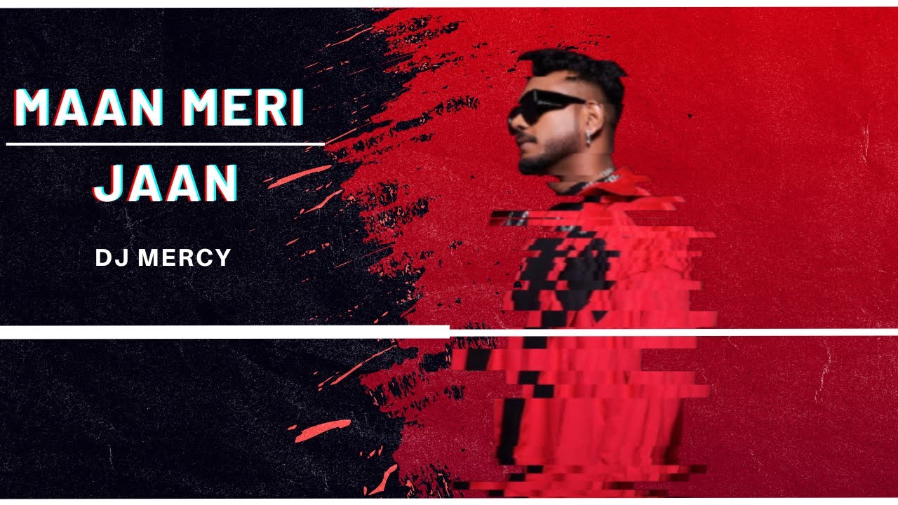 Maan Meri Jaan | Dj Mercy | King | Remix - YouTube