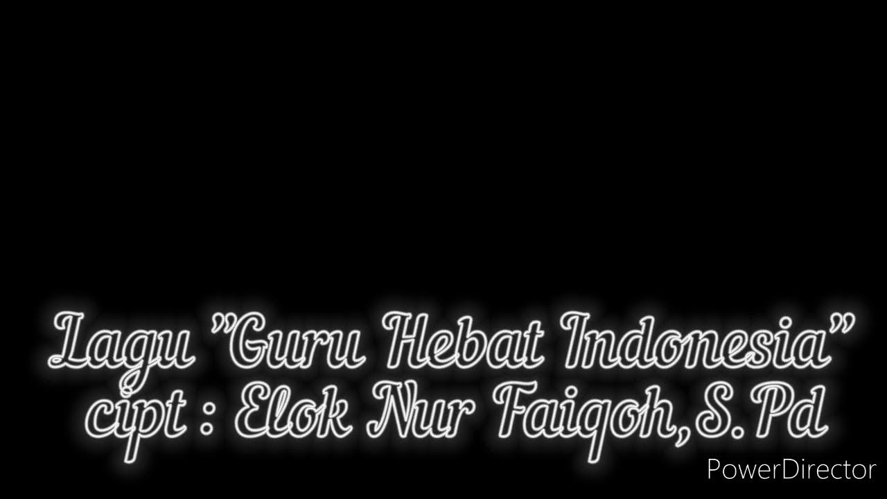 "Guru Hebat Indonesia" cipt: Elok Nur Faiqoh,S.Pd /vokal : Elok Nur F ...