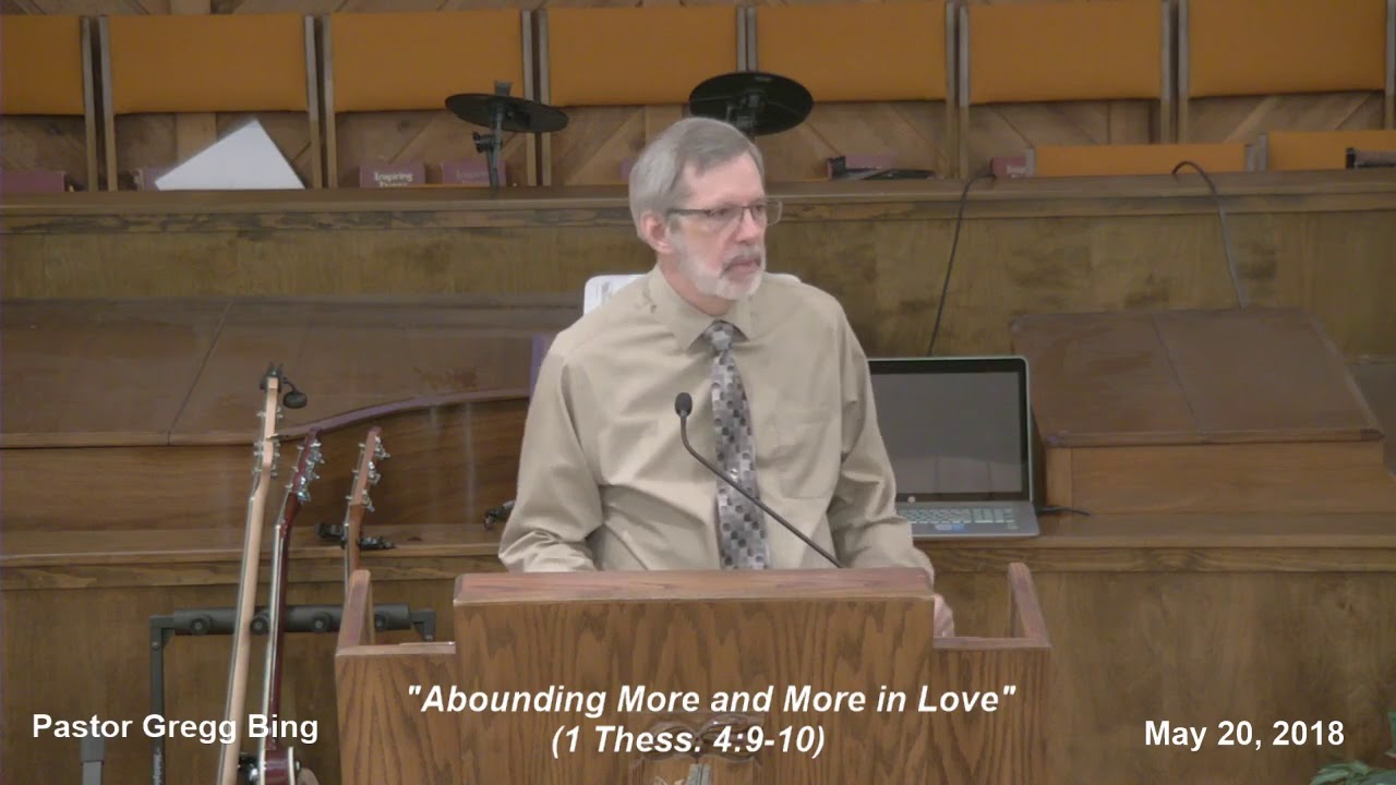 "Abounding in Love" by Pastor Gregg Bing, 05-20-18, 11 AM. - YouTube