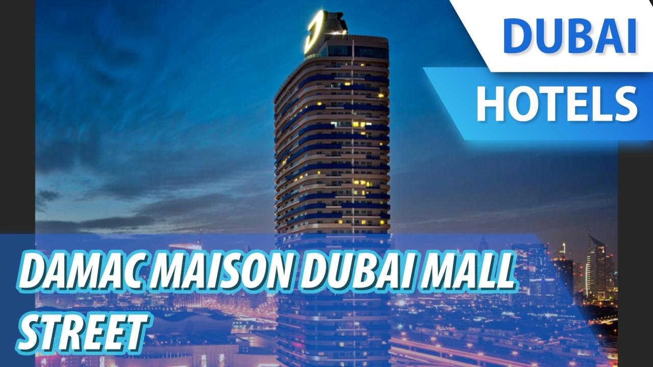 Damac Maison Dubai Mall Street | Review Hotel in Dubai, UAE - YouTube