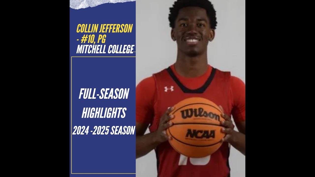 Collin Jefferson Full Season Highlights 2024 2025 Mitchell College ...