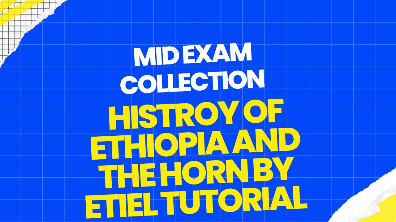 Mid Exam Questions of History of Ethiopia and the Horn - YouTube