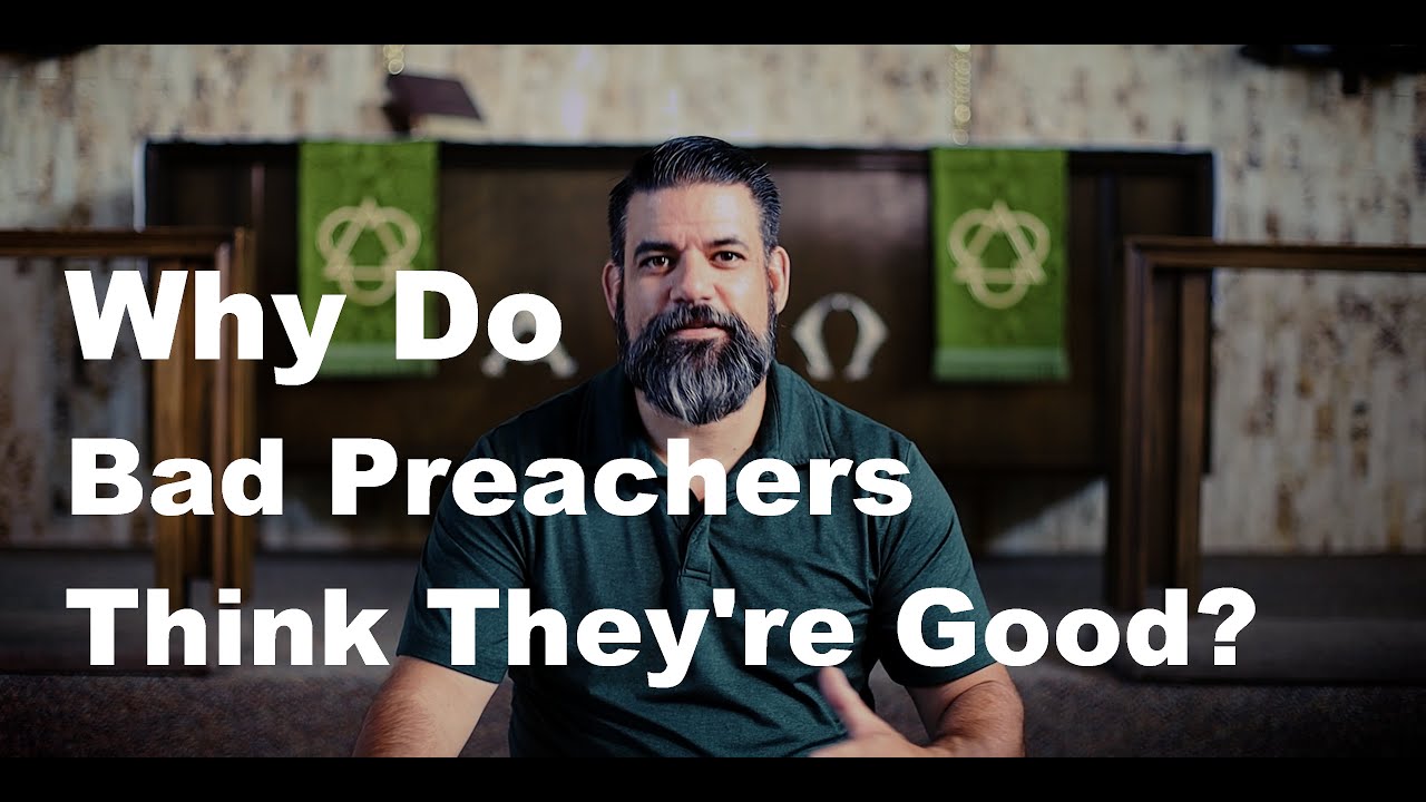 Why Do Bad Preachers Think They're Good? - YouTube
