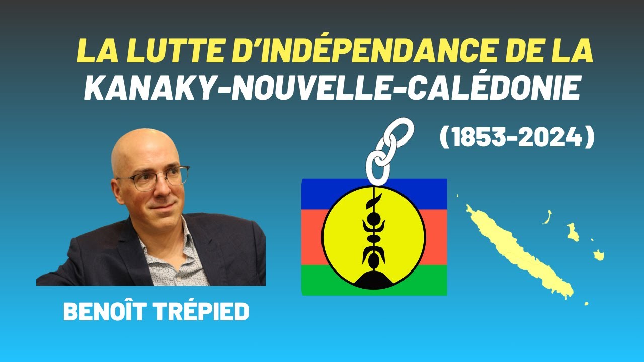 DÉCOLONISER LA KANAKY-NOUVELLE-CALÉDONIE (1853-2024) - YouTube