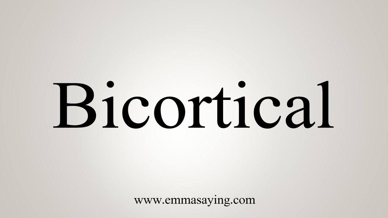 How To Say Bicortical - YouTube
