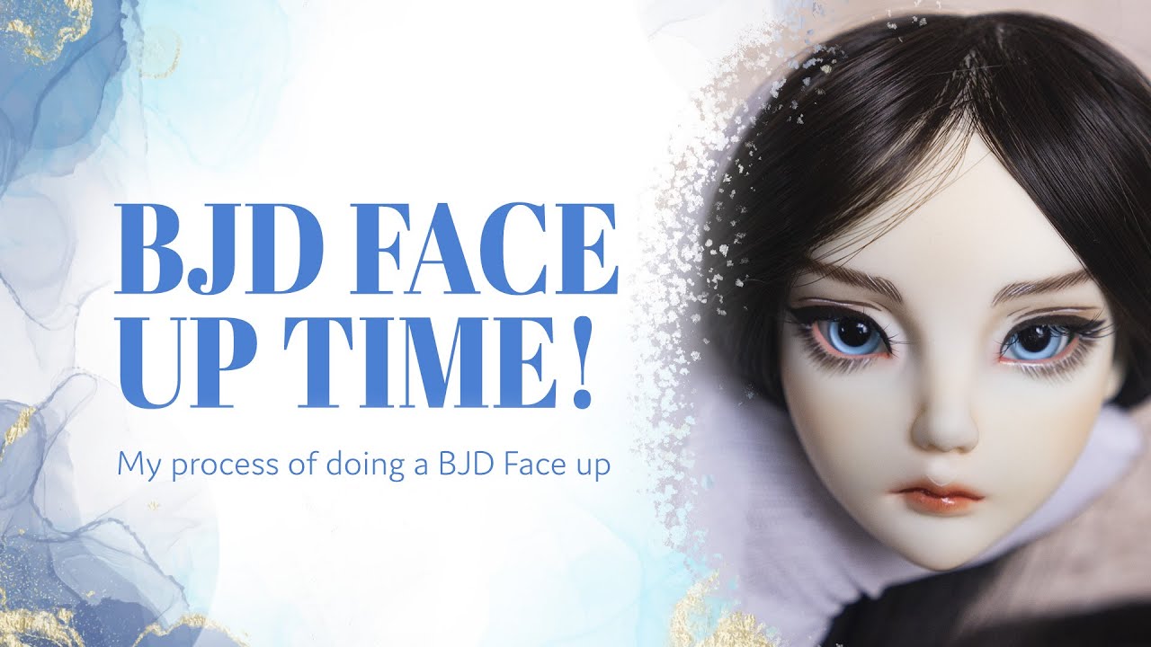 BJD FACE UP TIME! - My style of doing a BJD Face up - YouTube