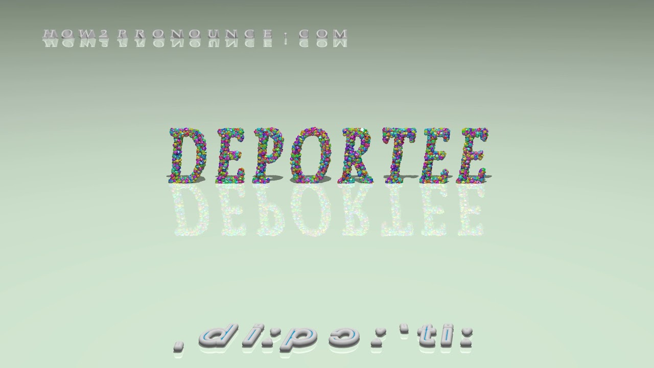 deportee - pronunciation + Examples in sentences and phrases - YouTube