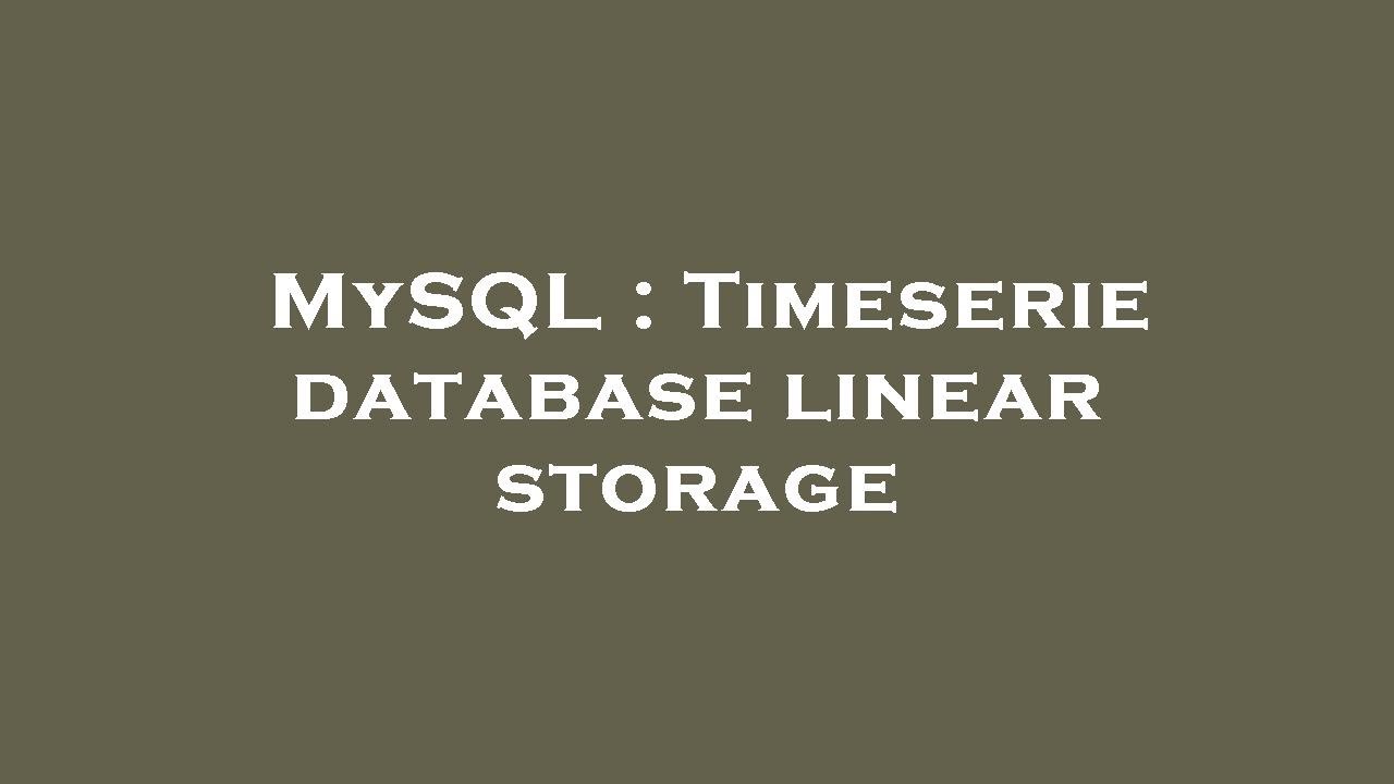 MySQL : Timeserie database linear storage - YouTube