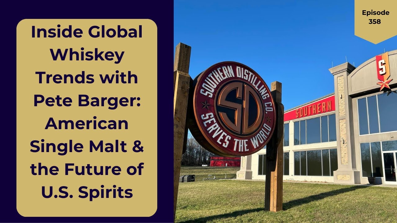 Inside Global Whiskey Trends with Pete Barger: American Single Malt ...