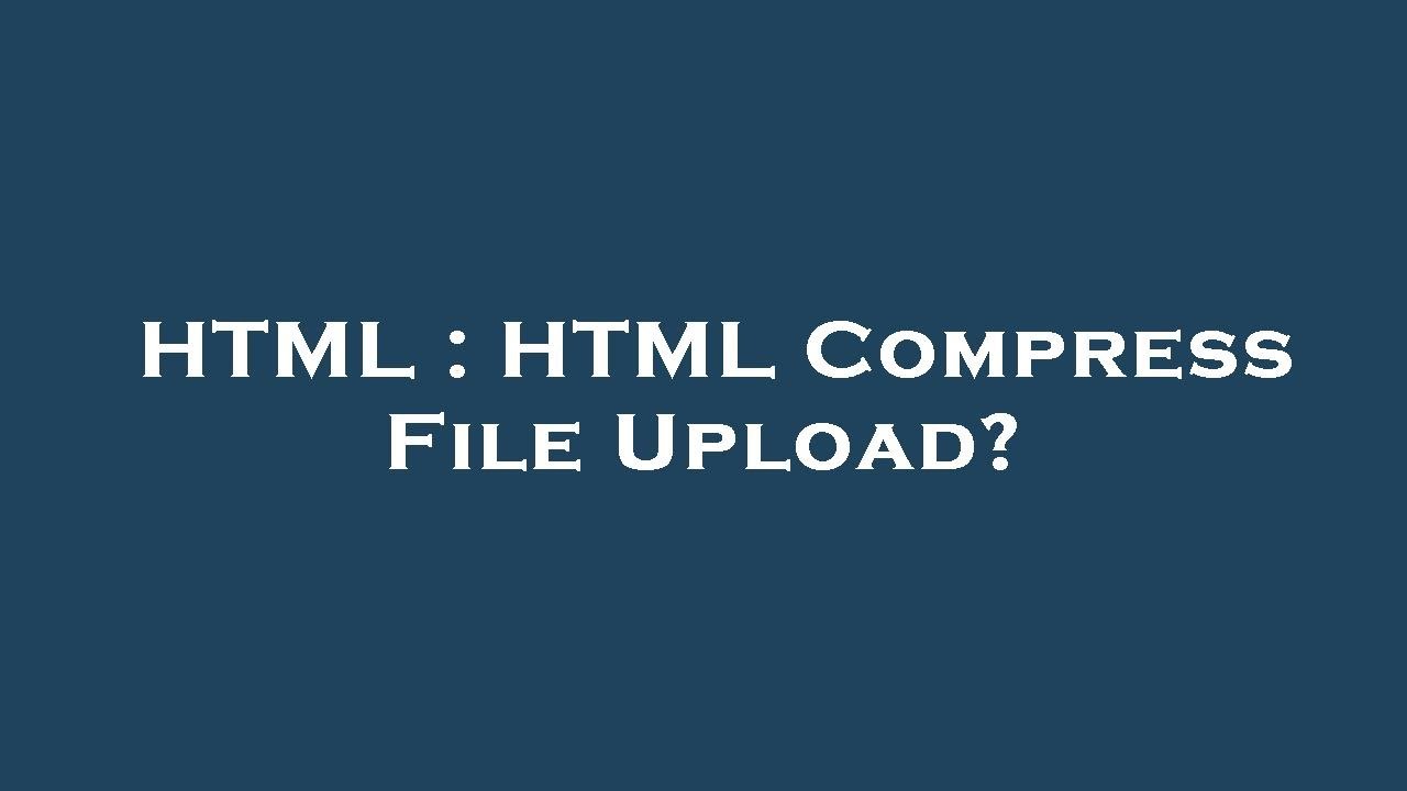 Html Html Compress File Upload Youtube