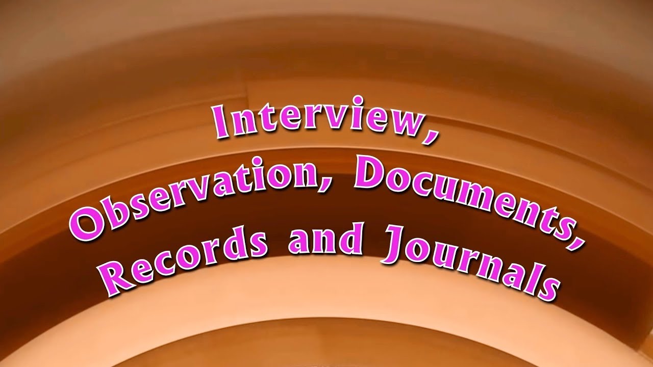 Interview, Observation, Documents, Records And Journals - YouTube
