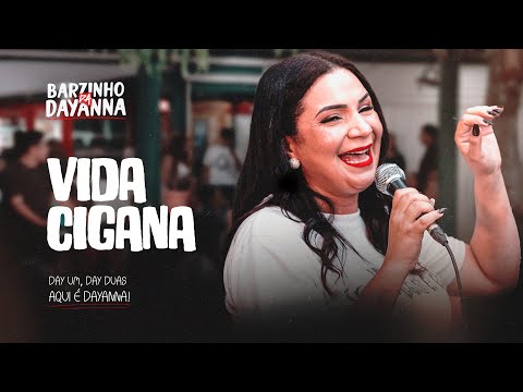Dayanna - Vida Cigana (BARZINHO DA DAYANNA)