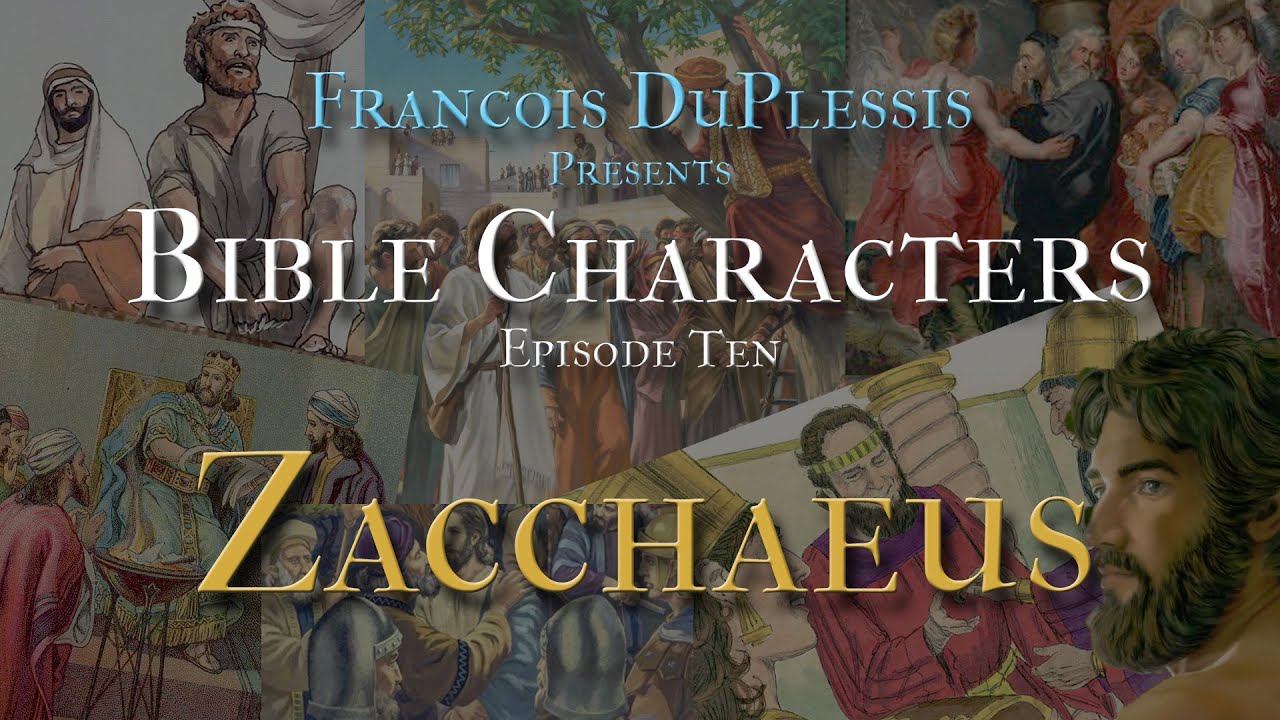 Bible Characters: 10 Zacchaeus by Francois du Plessis - YouTube