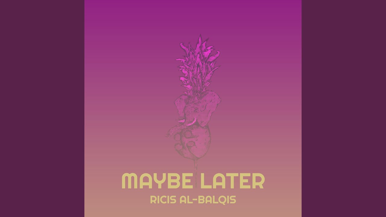 Maybe Later - YouTube