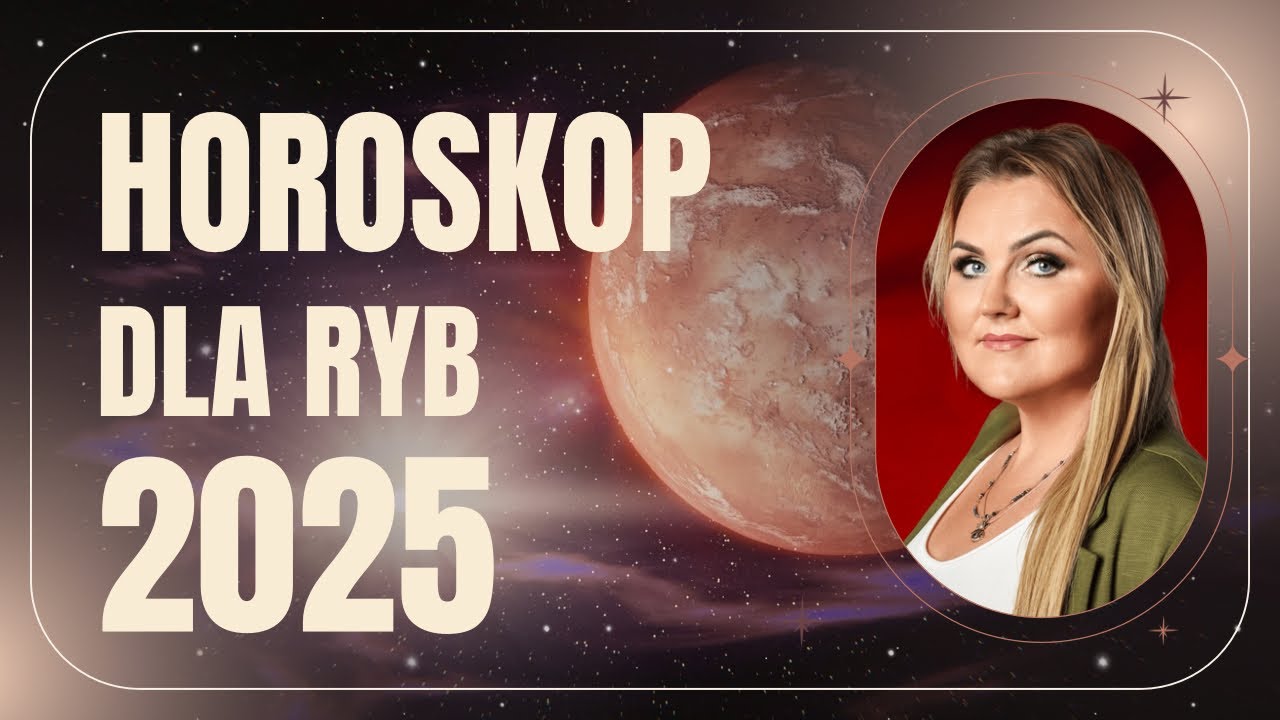 2025 horoskop dla Ryb - YouTube