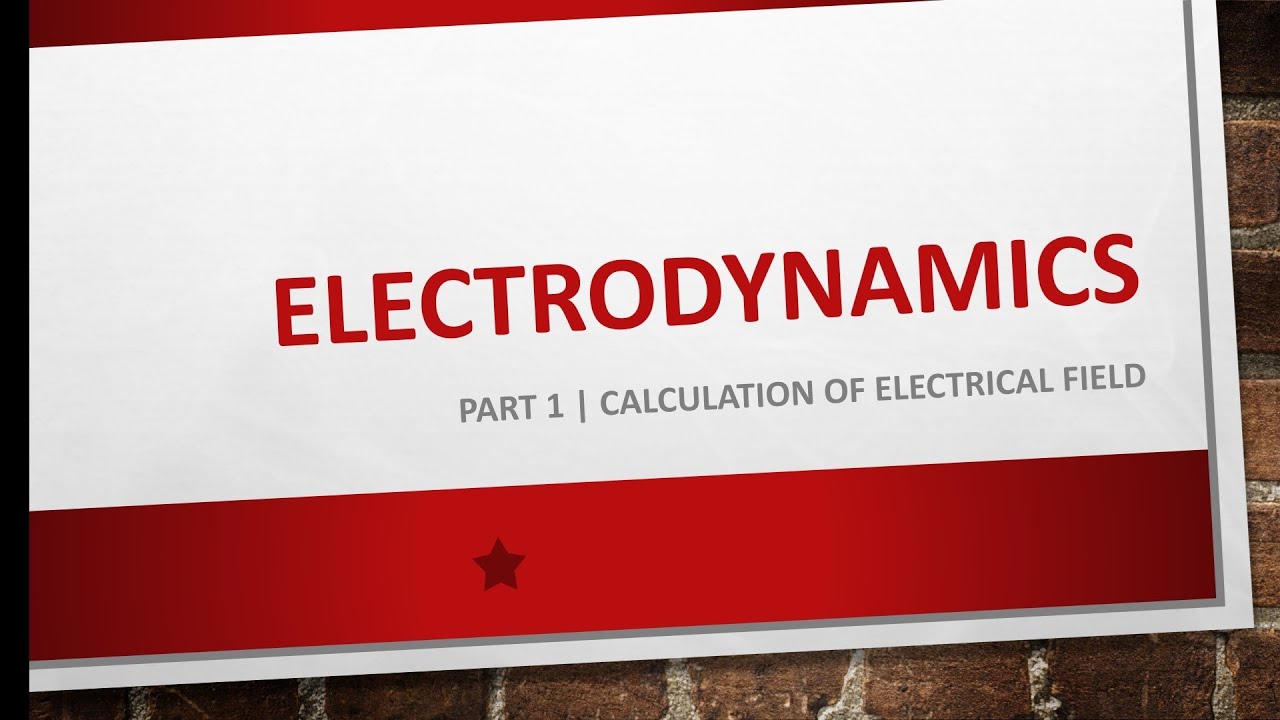 ELECTRODYNAMICS | PART 1 | ELECTRIC FIELD - YouTube