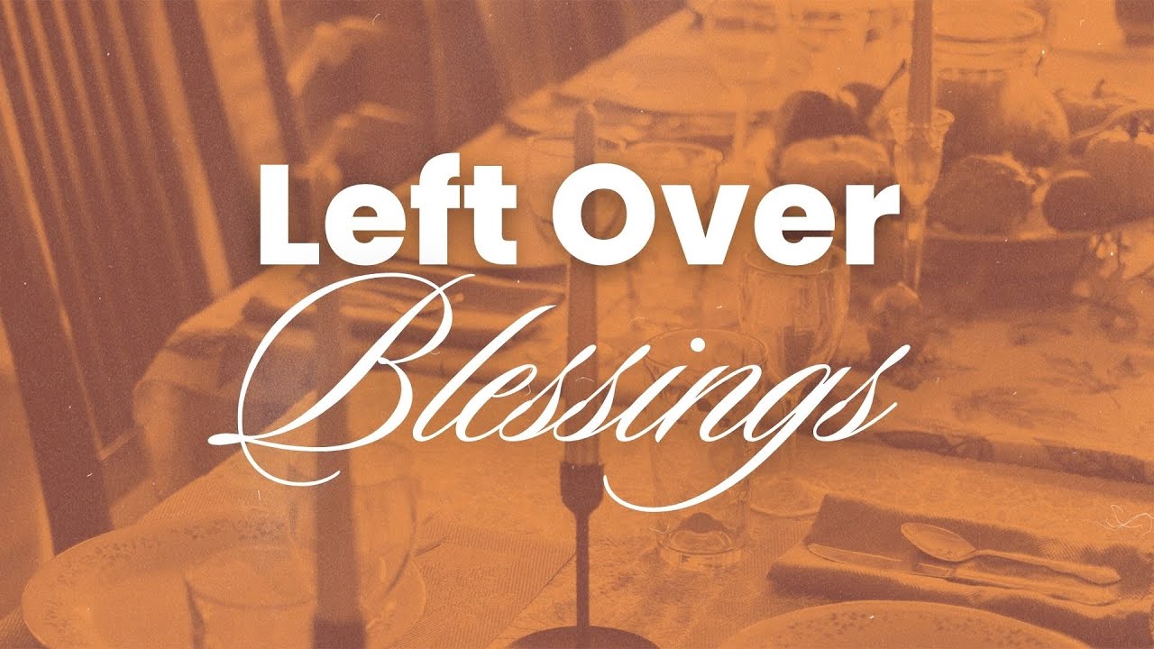Leftover Blessings - YouTube