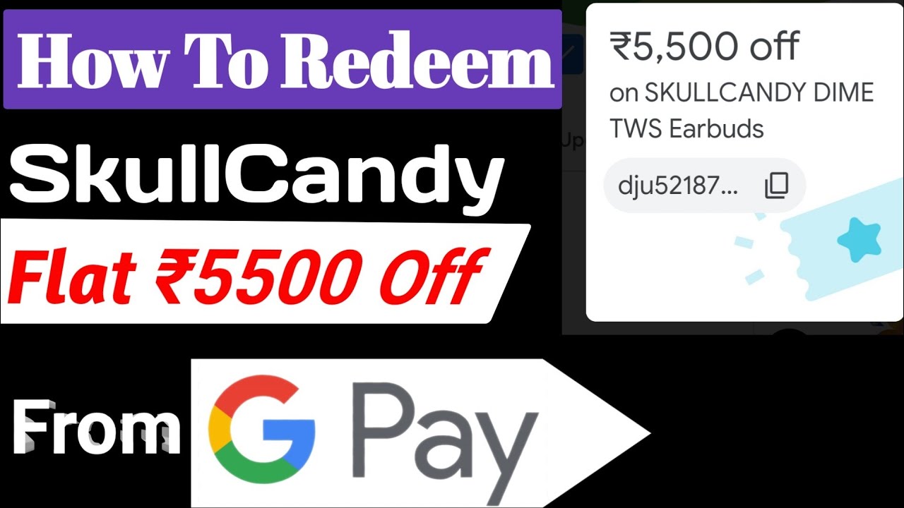 How to Redeem 5500 of skullCandy Voucher of Google pay - YouTube