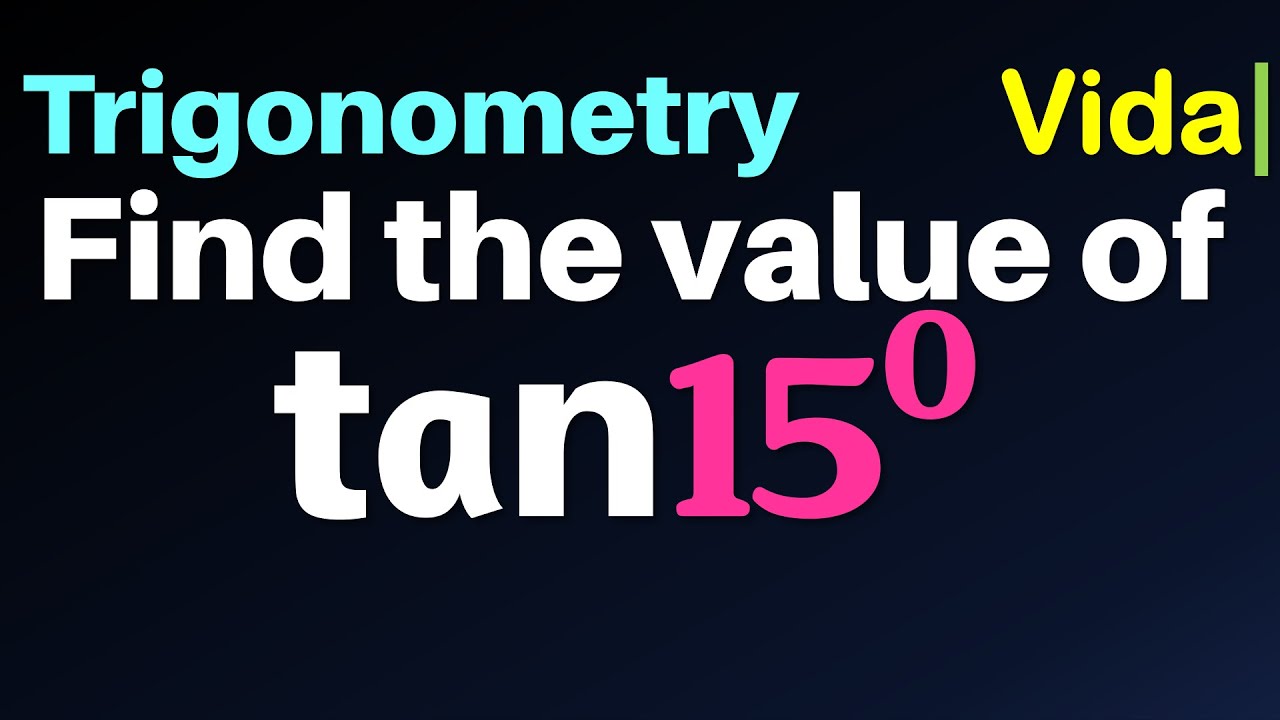 Find The Value Of Tan 15 0 Find The Value Of Tan 15 Degree Find