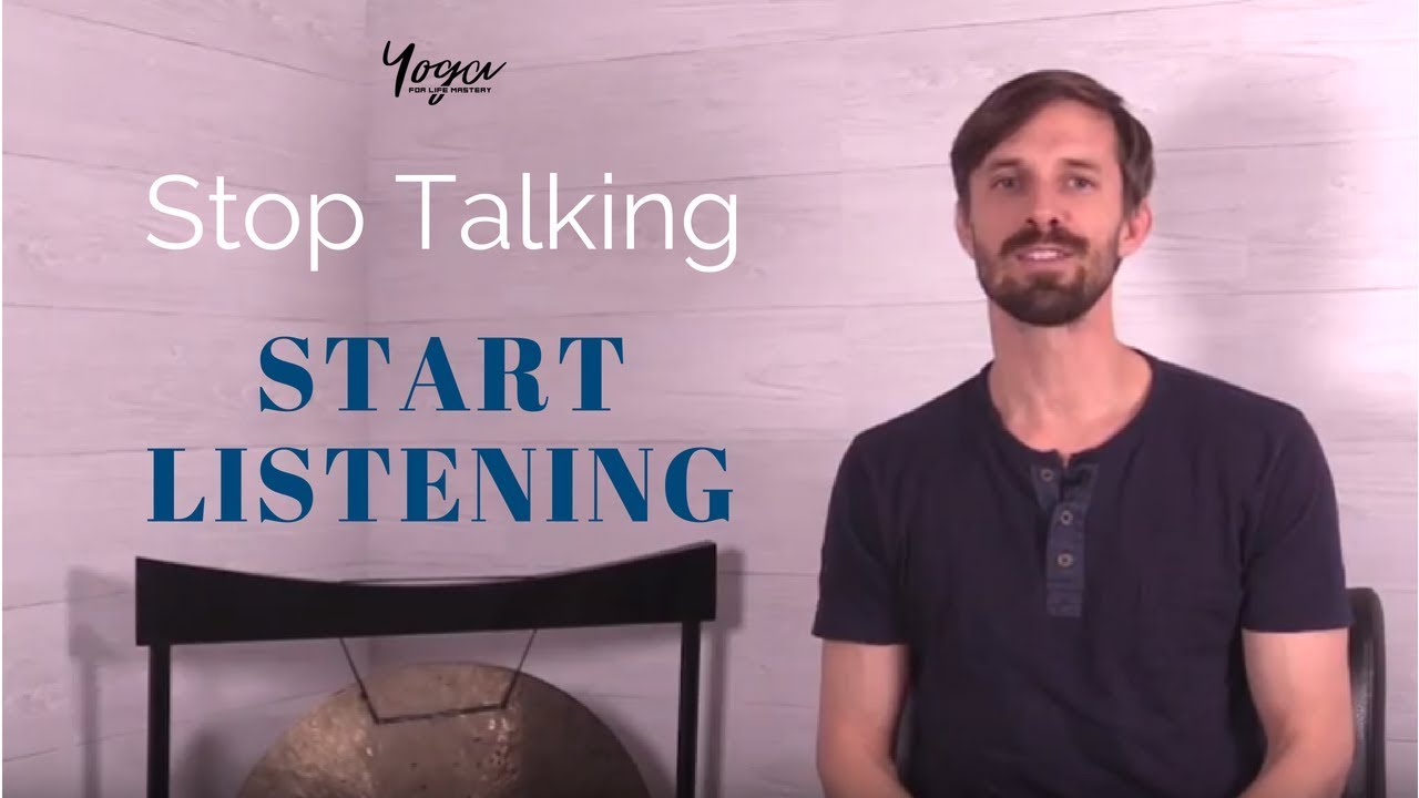 Stop Talking and Start Listening - YouTube