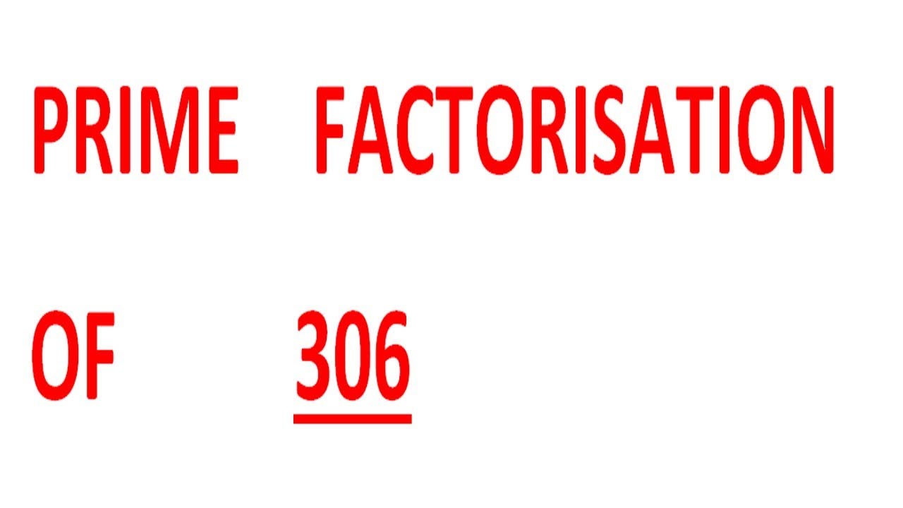 PRIME FACTORISATION OF 306 - YouTube