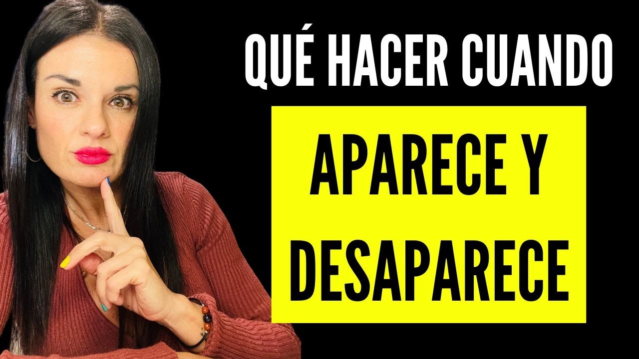 Qué decirle a una persona que SE DESAPARECE Y APARECE como si nada ...