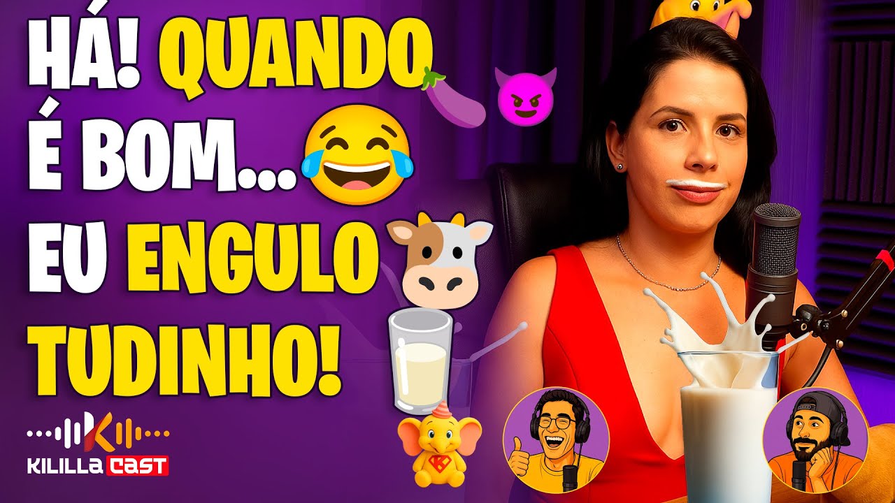 🥛 Eu engulo tudo… Você faria isso? | Natasha Nogueira | Kililla Cast ...