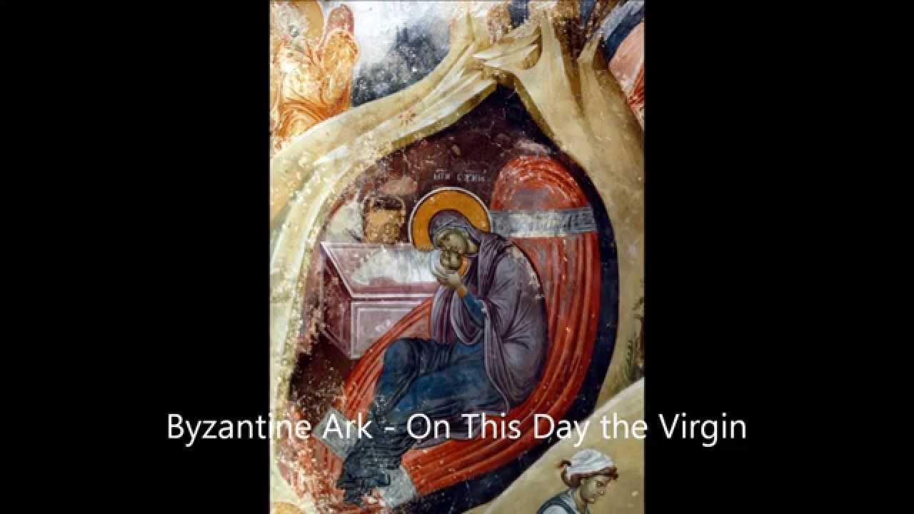 Byzantine Ark - On This Day the Virgin Η Παρθένος Σήμερον - YouTube
