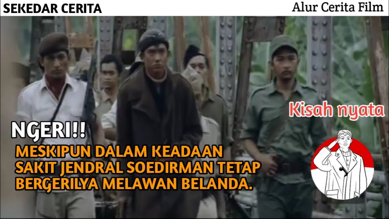 PERANG GERILYA JENDRAL SOEDIRMAN MELAWAN BELANDA | Alur Cerita Film ...