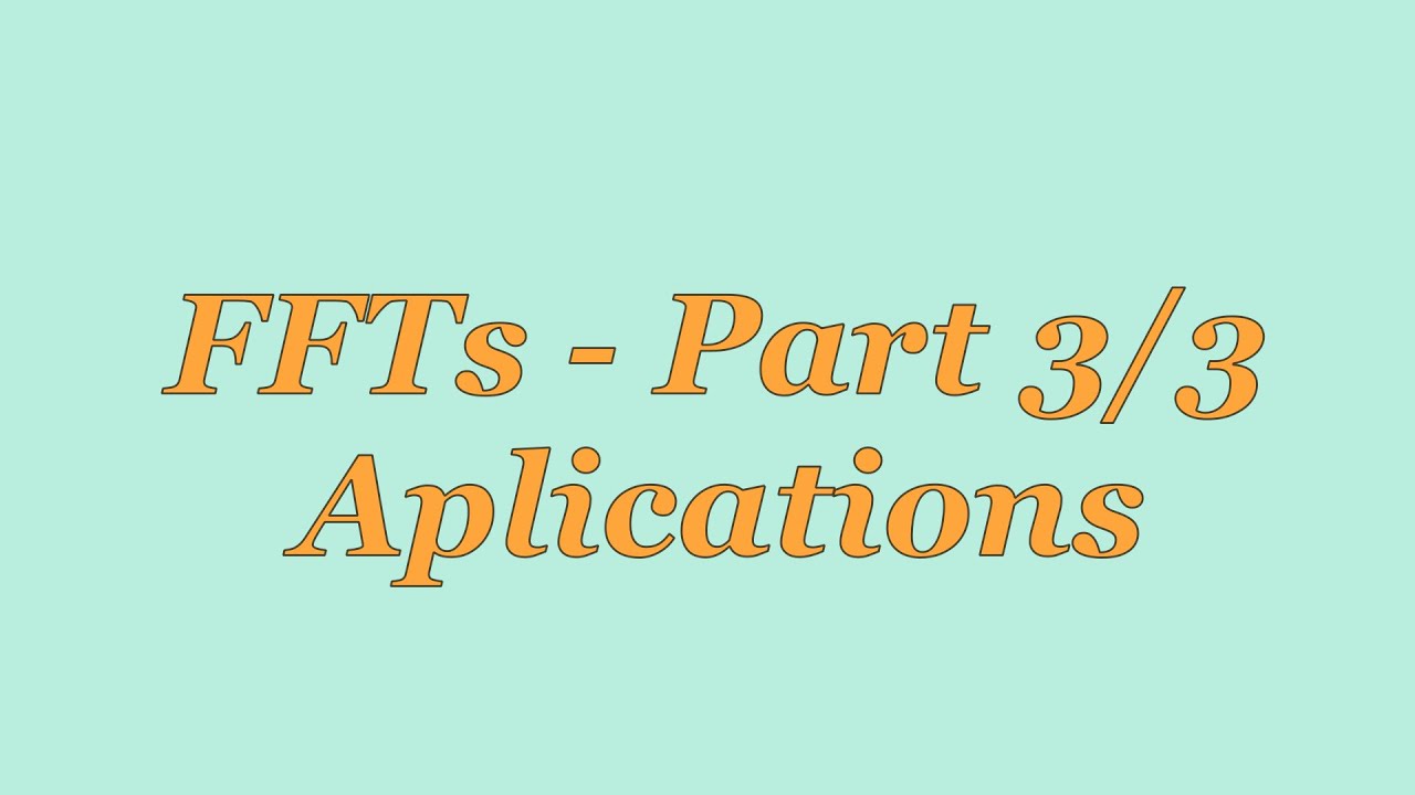 FFTs - Part 3/3 - Applications - YouTube