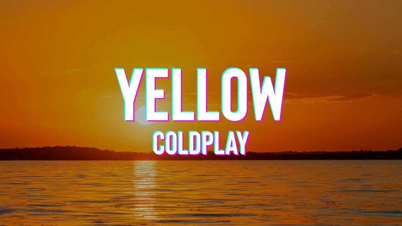Coldplay - Yellow (Lyrics) - YouTube