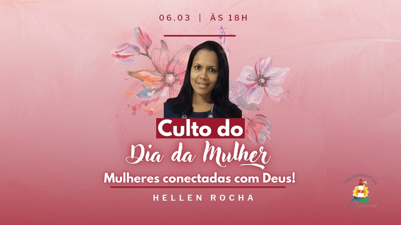 CULTO DOMINGO NOITE 06/03/2022 - "MULHERES CONECTADAS COM DEUS" - YouTube