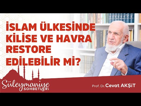 İSLAM ÜLKESİNDE KİLİSE VE HAVRA RESTORE EDİLEBİLİR Mİ? - Prof. Dr. Cevat Akşit Hocaefendi