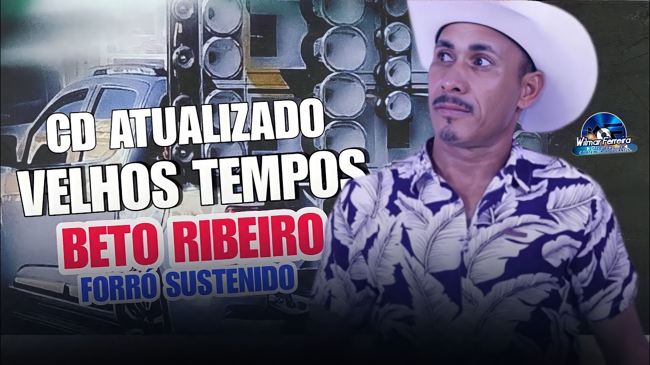 CD ATUALIZADO VELHOS TEMPOS !BETO RIBEIRO FORRÓ SUSTENIDO - YouTube