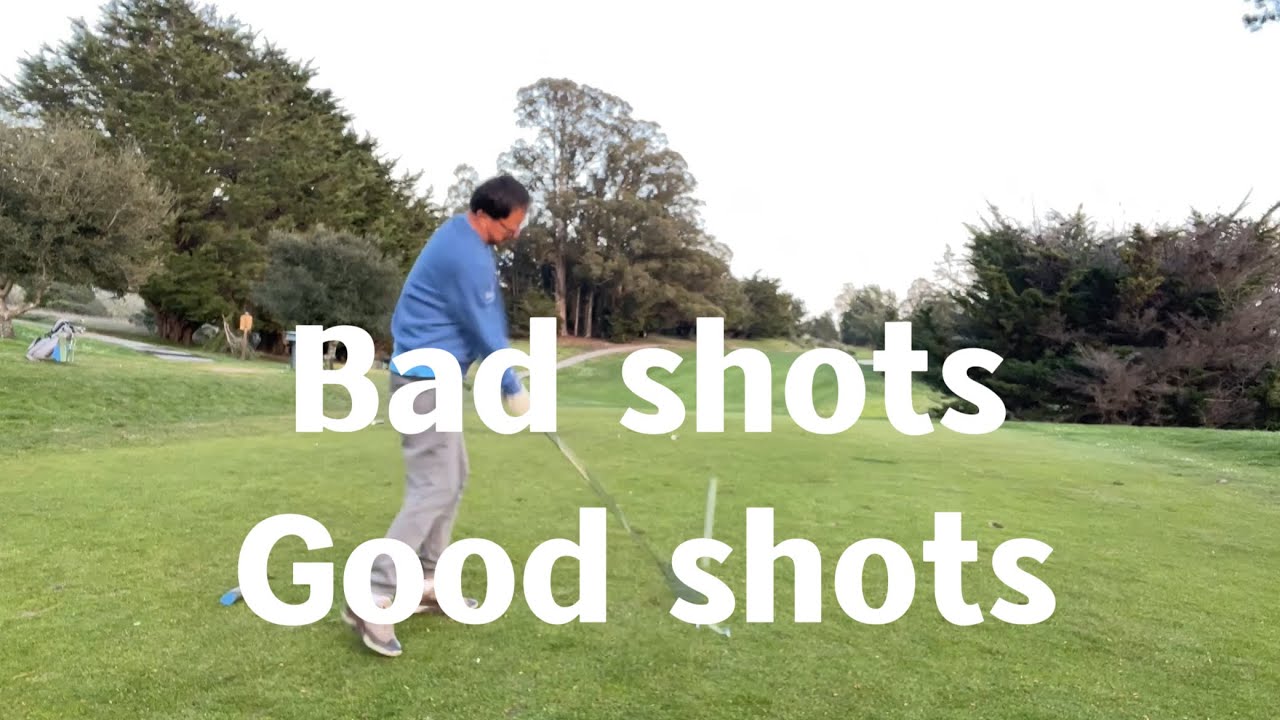 Bad shots in the course and good shots to the range Single digit ...