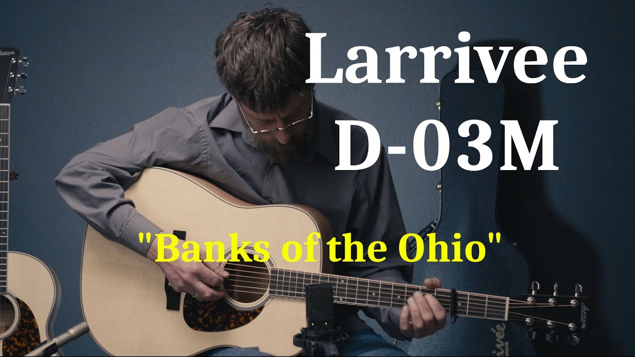 "Banks of the Ohio" Jason Homey | Larrivee D-03M - YouTube