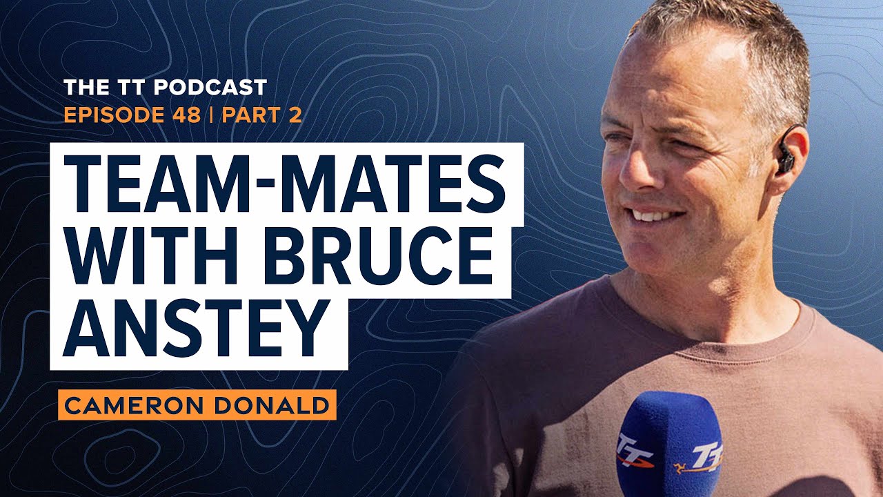 Cameron Donald: Team-Mates with Bruce Anstey | The TT Podcast - E48.2 ...