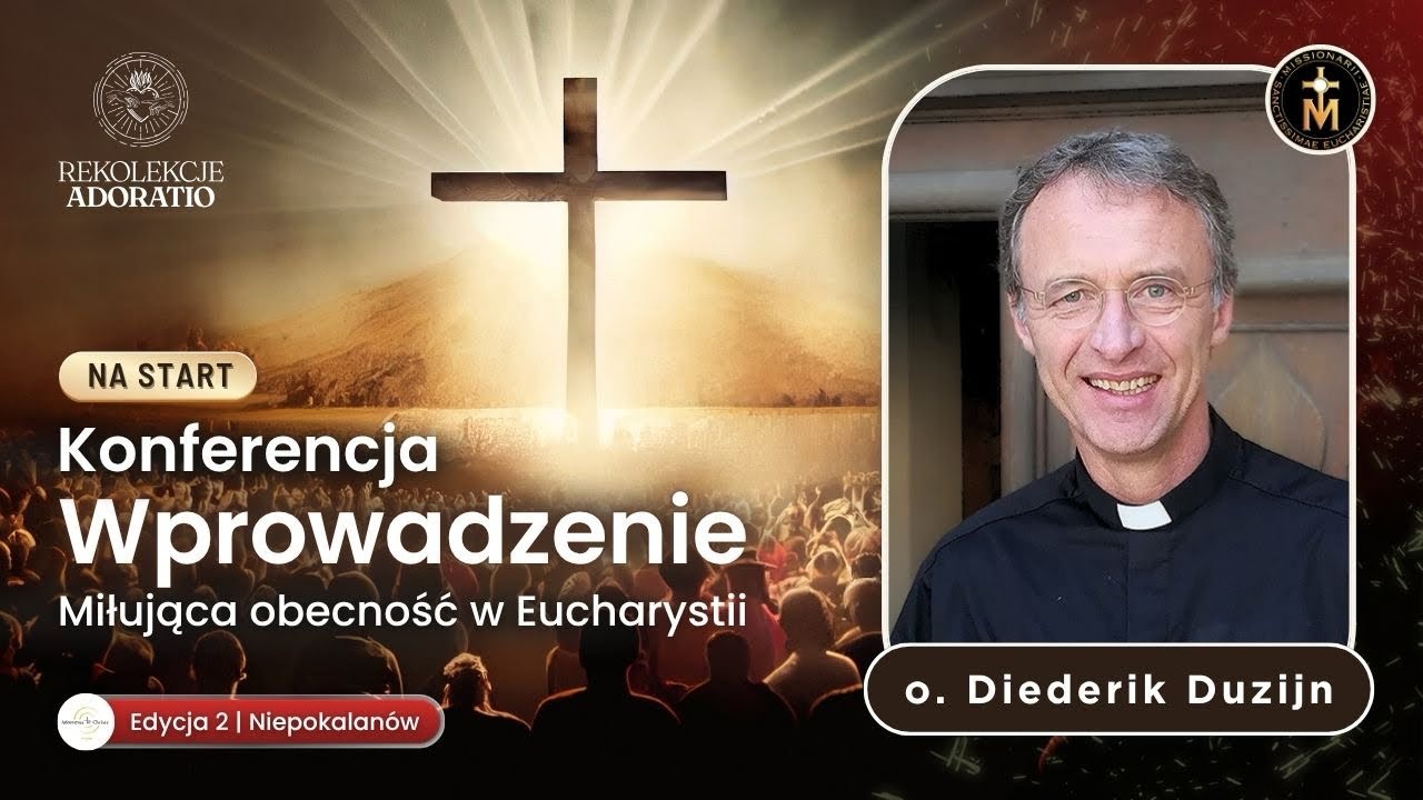 ADORATIO 2 | Konferencja (Wprowadzenie) - Miłująca obecność w ...