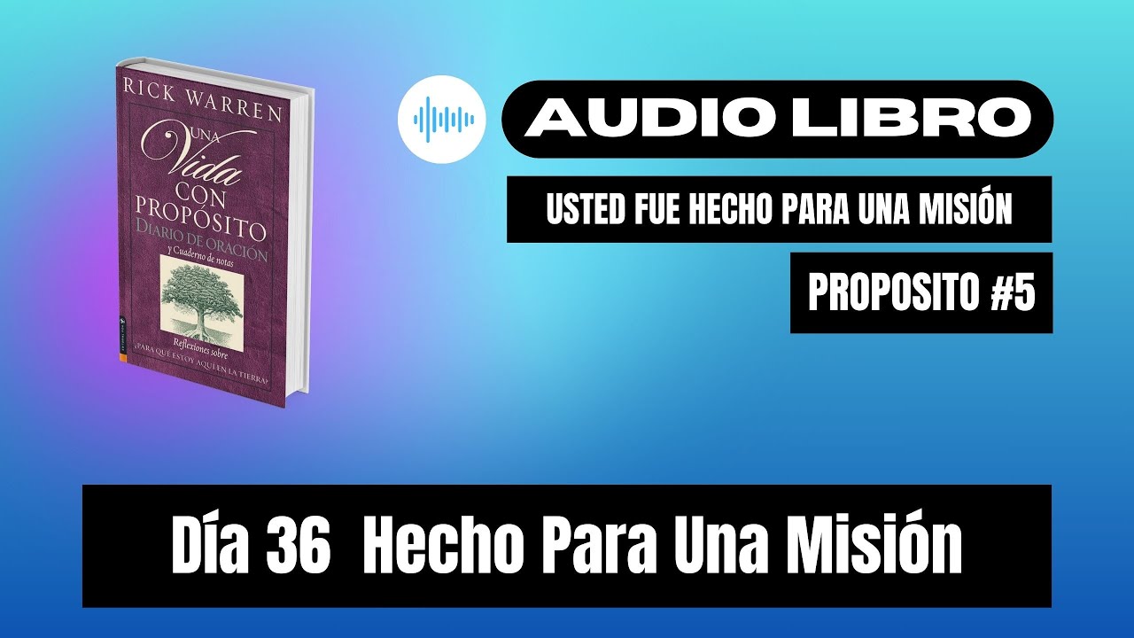 Día 36 🌅 Hecho Para Una Misión | UNA VIDA CON PROPOSITO 🌠 Rick Warren 🎧 ...